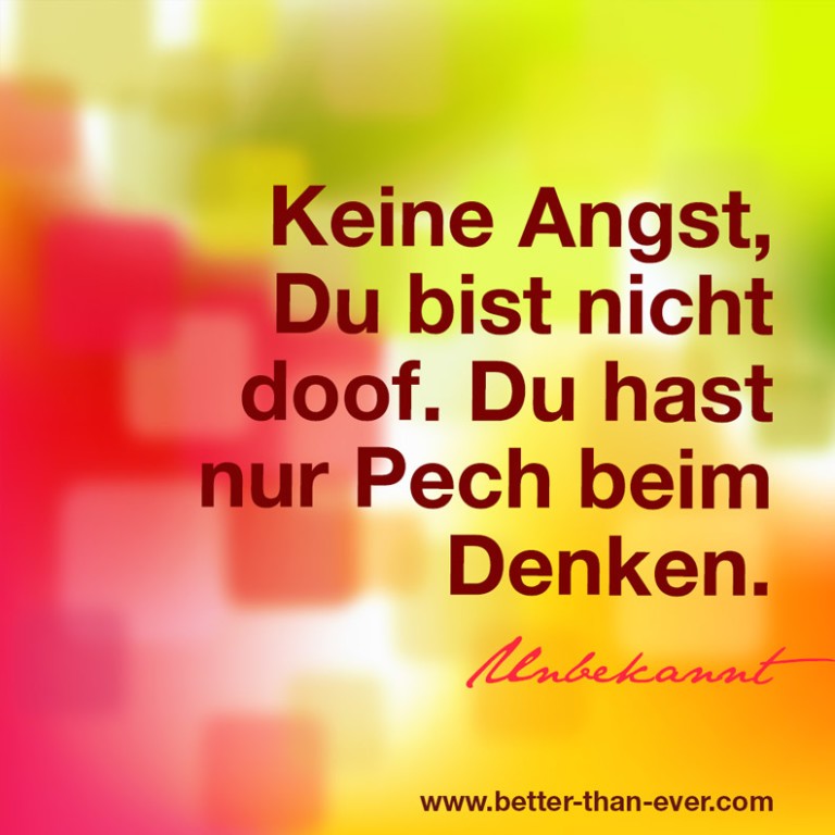 Keine Angst, Du bist nicht doof ...